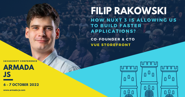 Filip Rakowski - How Nuxt 3 is allowing us to build faster applications? - Armada JS 2023